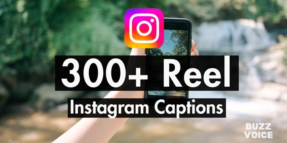 300+ Reel Captions For Instagram (40 Curated Lists) - Buzzvoice Blog