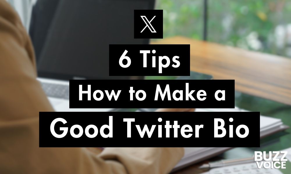 How to Make a Good X (Twitter) Bio: 6 Tips to Stand Out in 2025