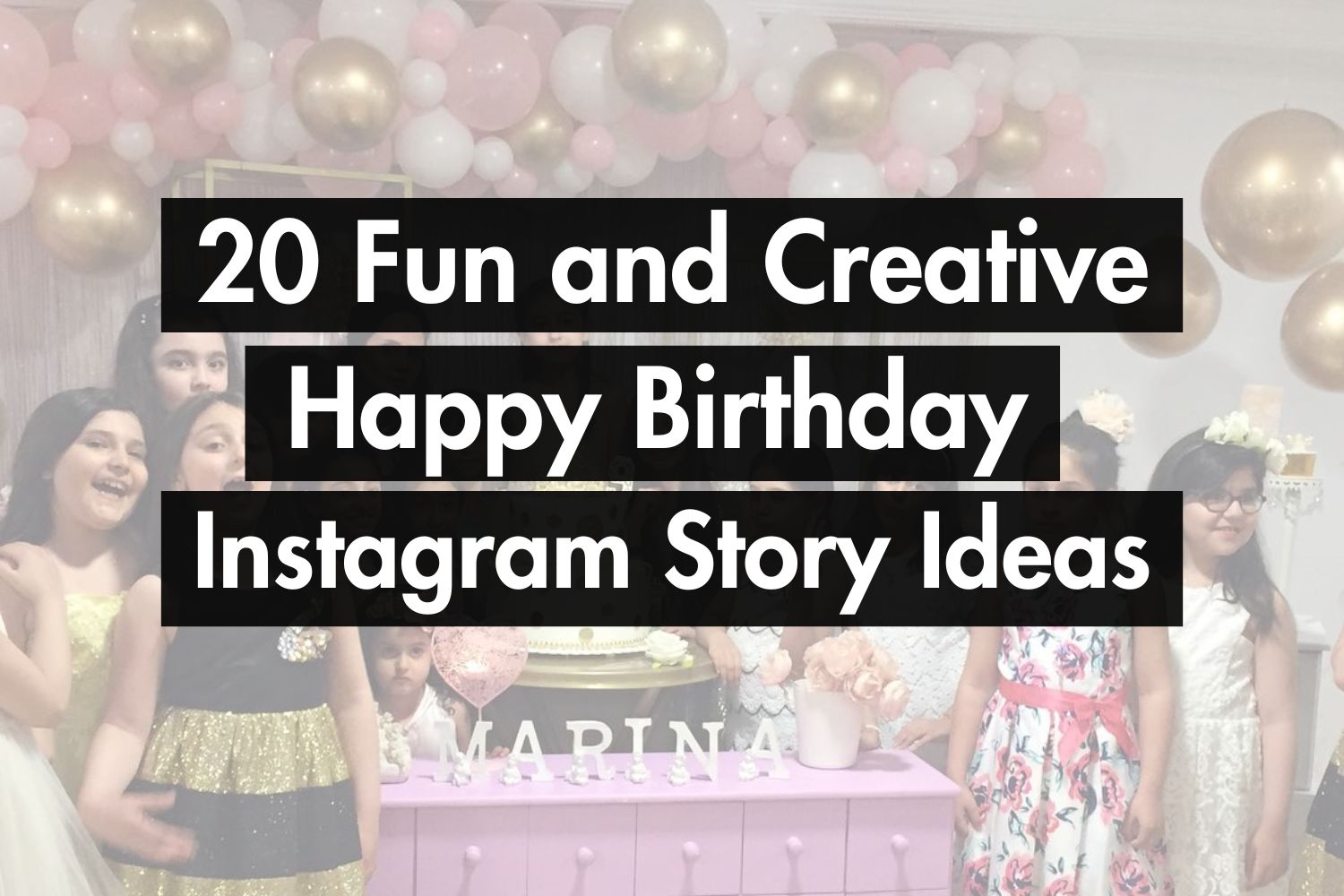 20 Fun and Creative Happy Birthday Instagram Story Ideas