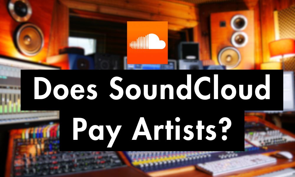 Does SoundCloud Pay Artists? Earnings Breakdown Explained Does SoundCloud Pay Artists? Earnings Breakdown Explained