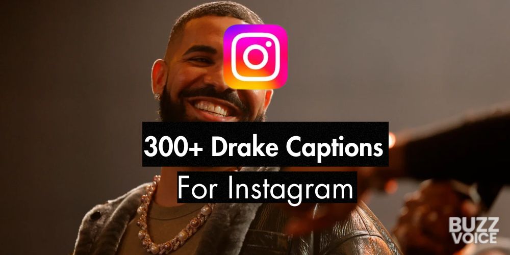 300+ Drake Captions For Instagram (28 Curated Lists)