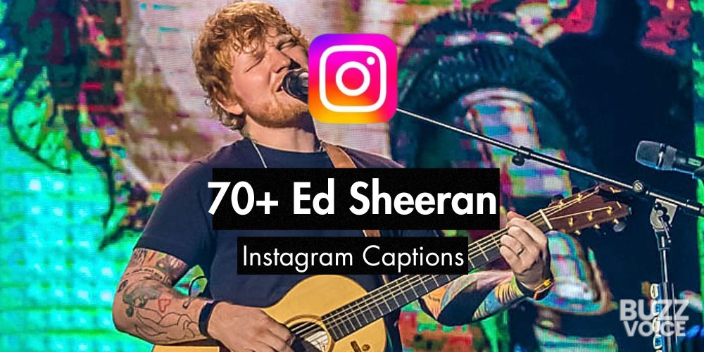 70+ Ed Sheeran Instagram Captions (6 Curated Lists)