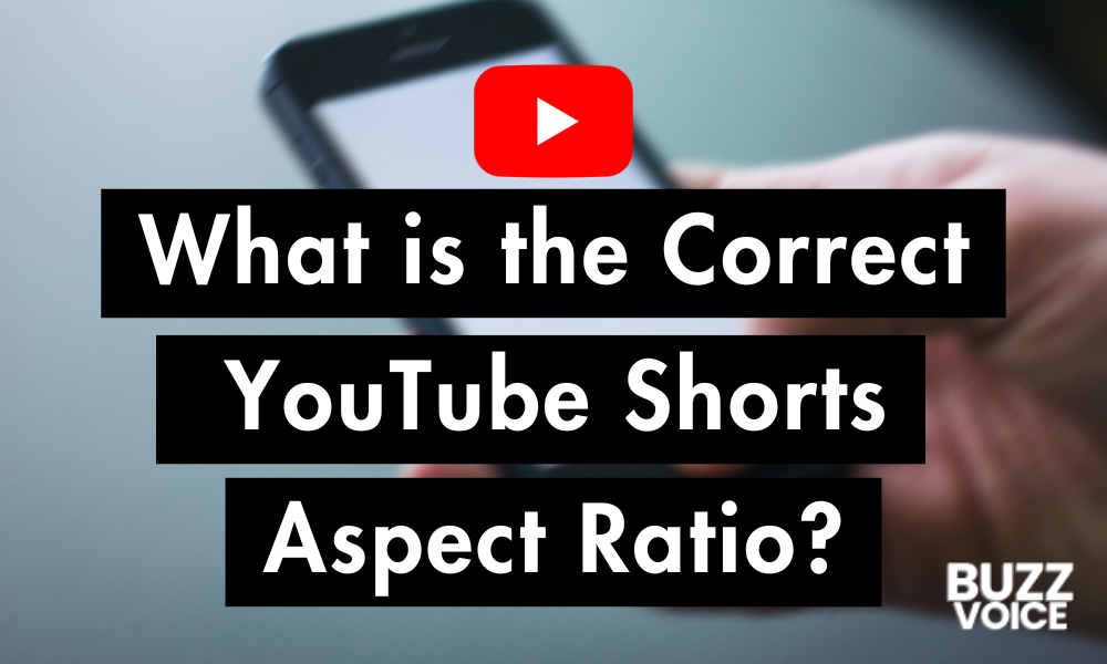 What is the Correct YouTube Shorts Aspect Ratio?