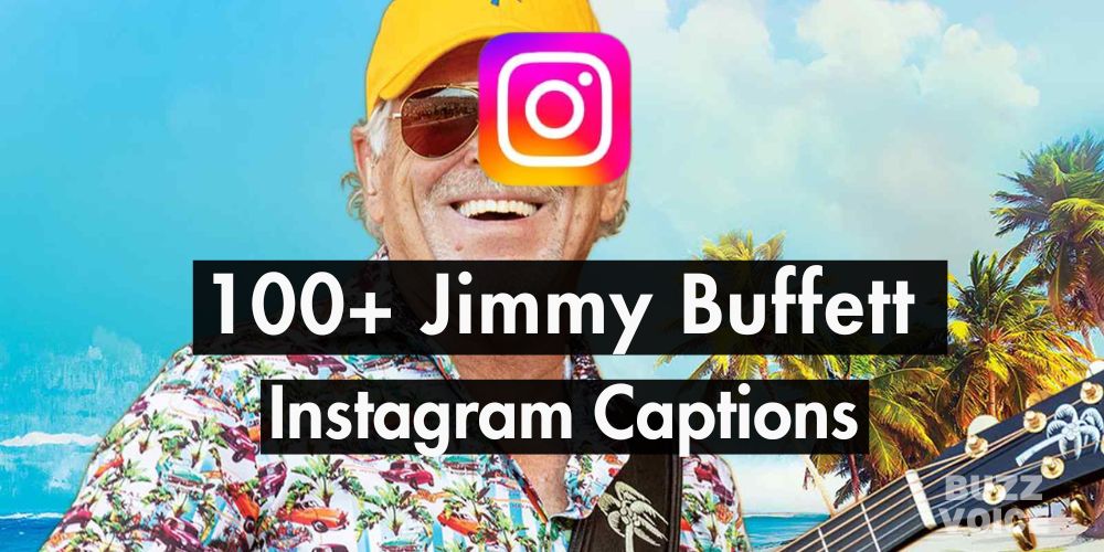 100+ Jimmy Buffett Onderschriften Voor Instagram