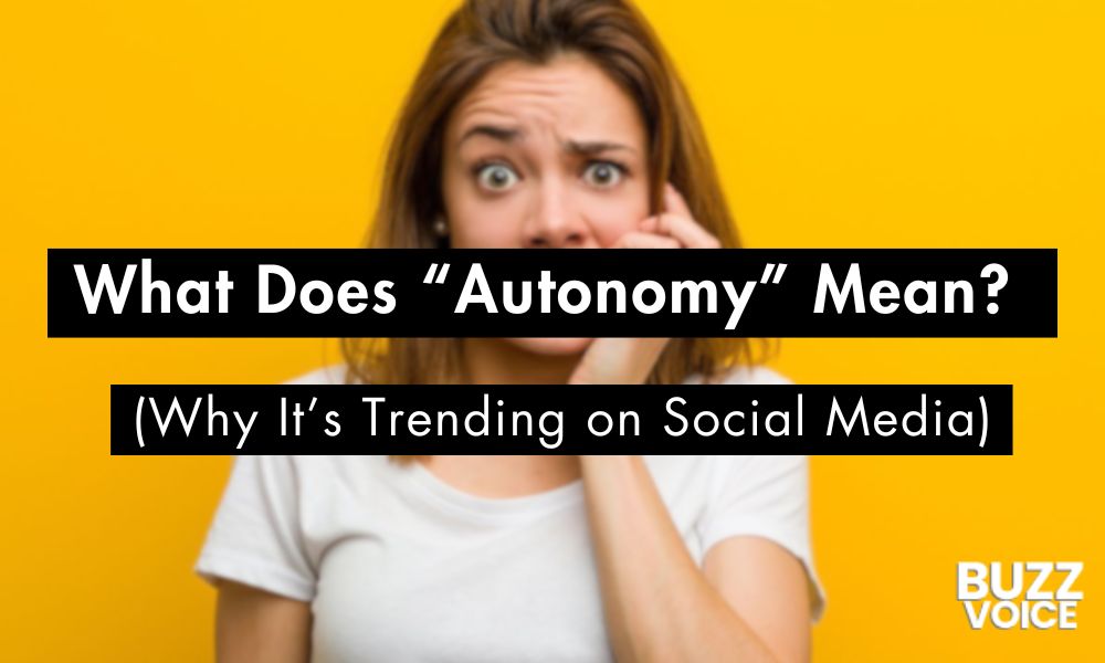 What Does “Autonomy” Mean? (And Why It’s Trending on Social Media)