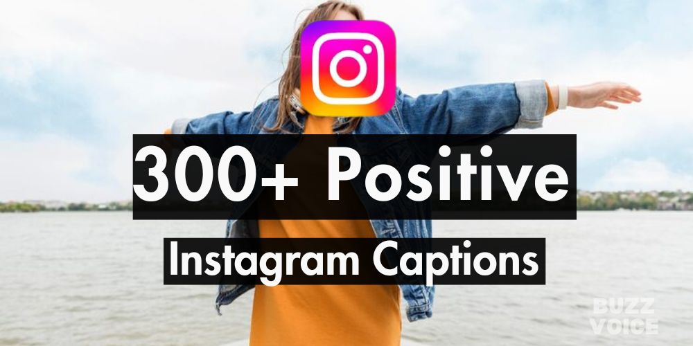 300+ Positive Instagram Captions (22 Curated Lists)