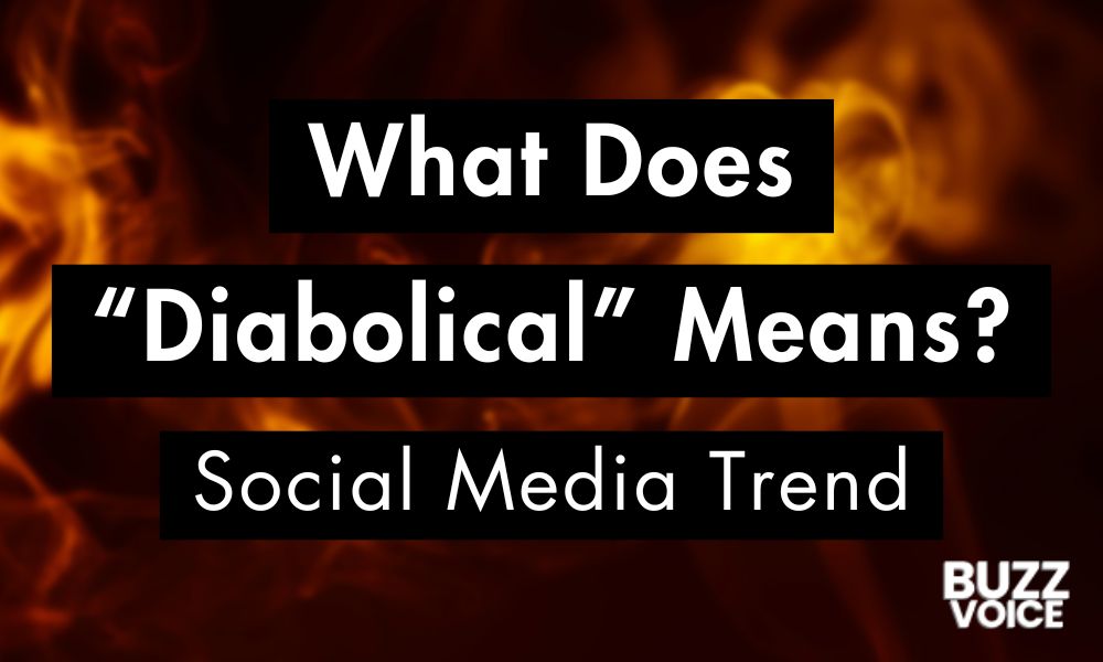 Diabolical Meaning: Why It’s All Over Social Media