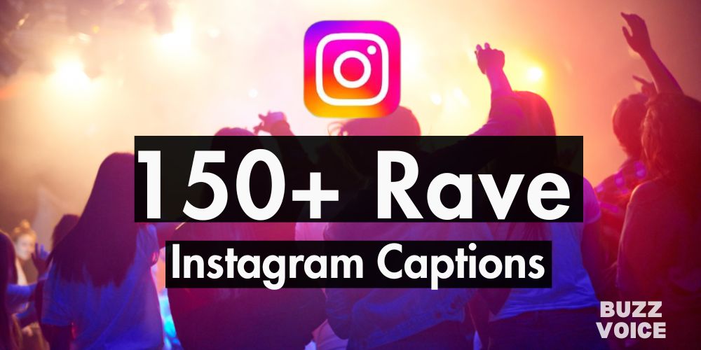 150+ Rave Instagram Bijschriften (13 Samengestelde Lijsten)