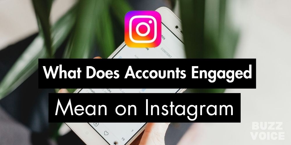 What Does Accounts Engaged Mean on Instagram?