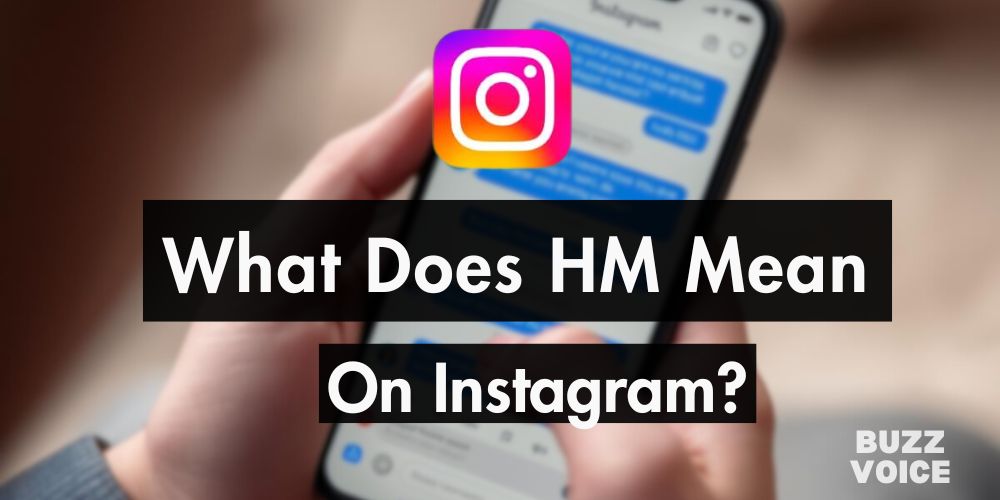 What Does HM Mean on Instagram?