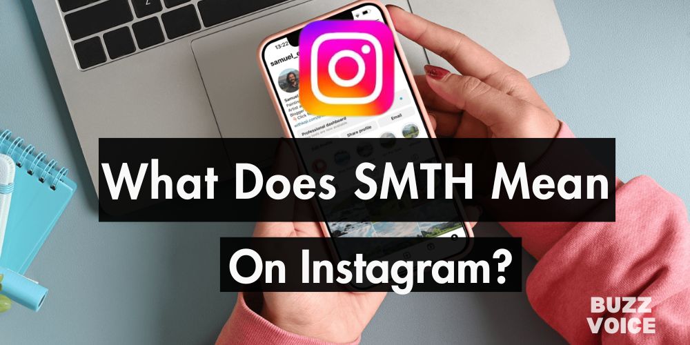 Que signifie SMTH sur Instagram