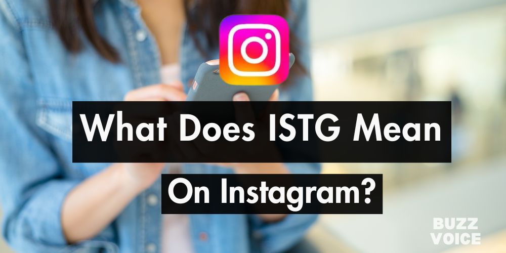 What Does ISTG Mean on Instagram?