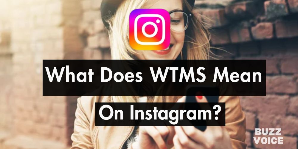 Que signifie WTMS sur Instagram