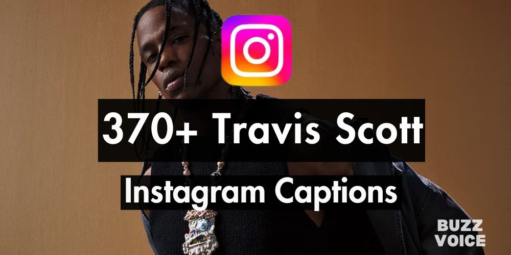 370+ Travis Scott Instagram Captions (25 Curated Lists)